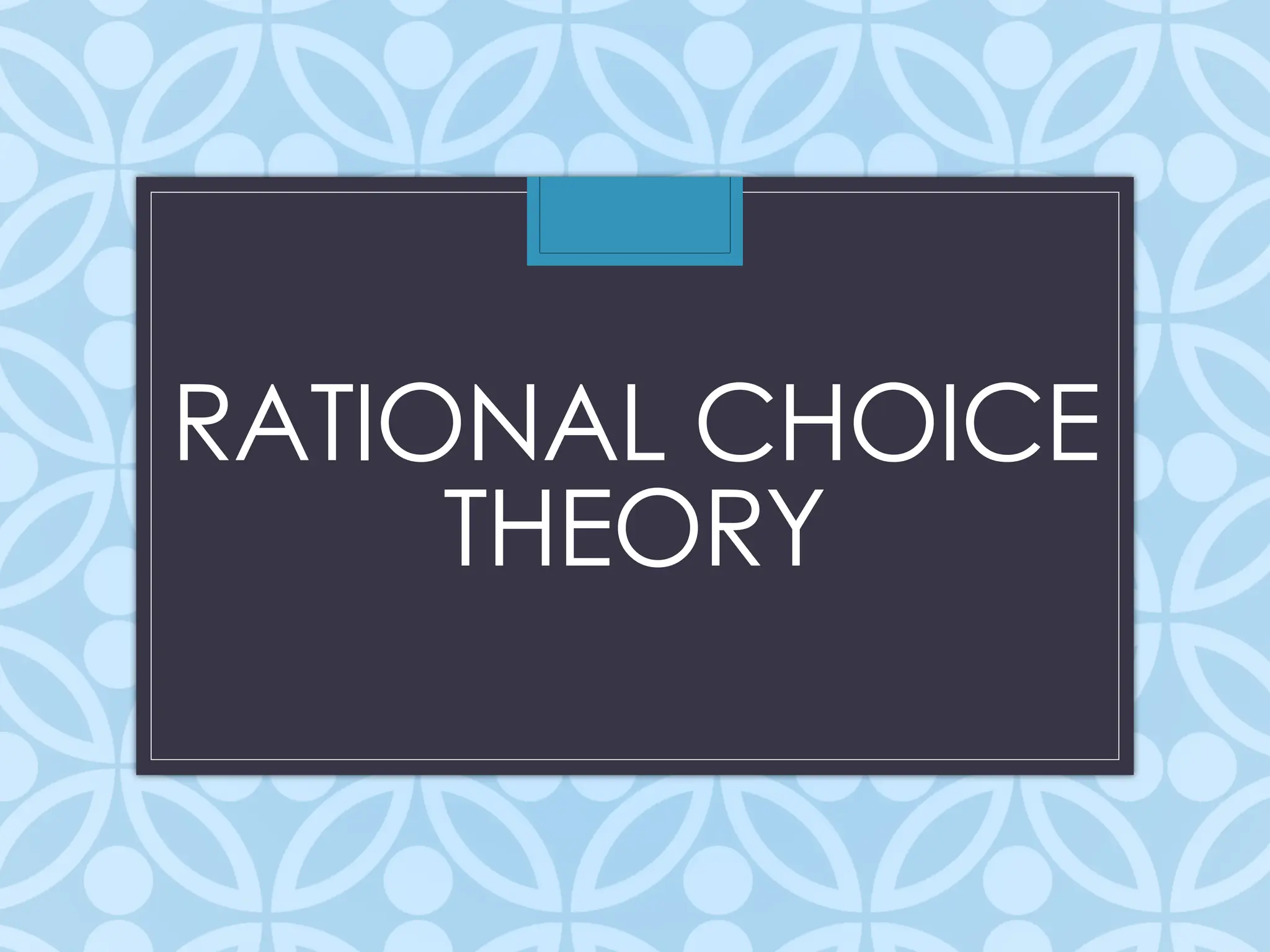 rational-choice theory module 7 quarter 1 | PPTX