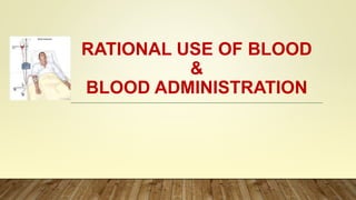 Rational-Use-of-Blood-Blood-administration.pptx
