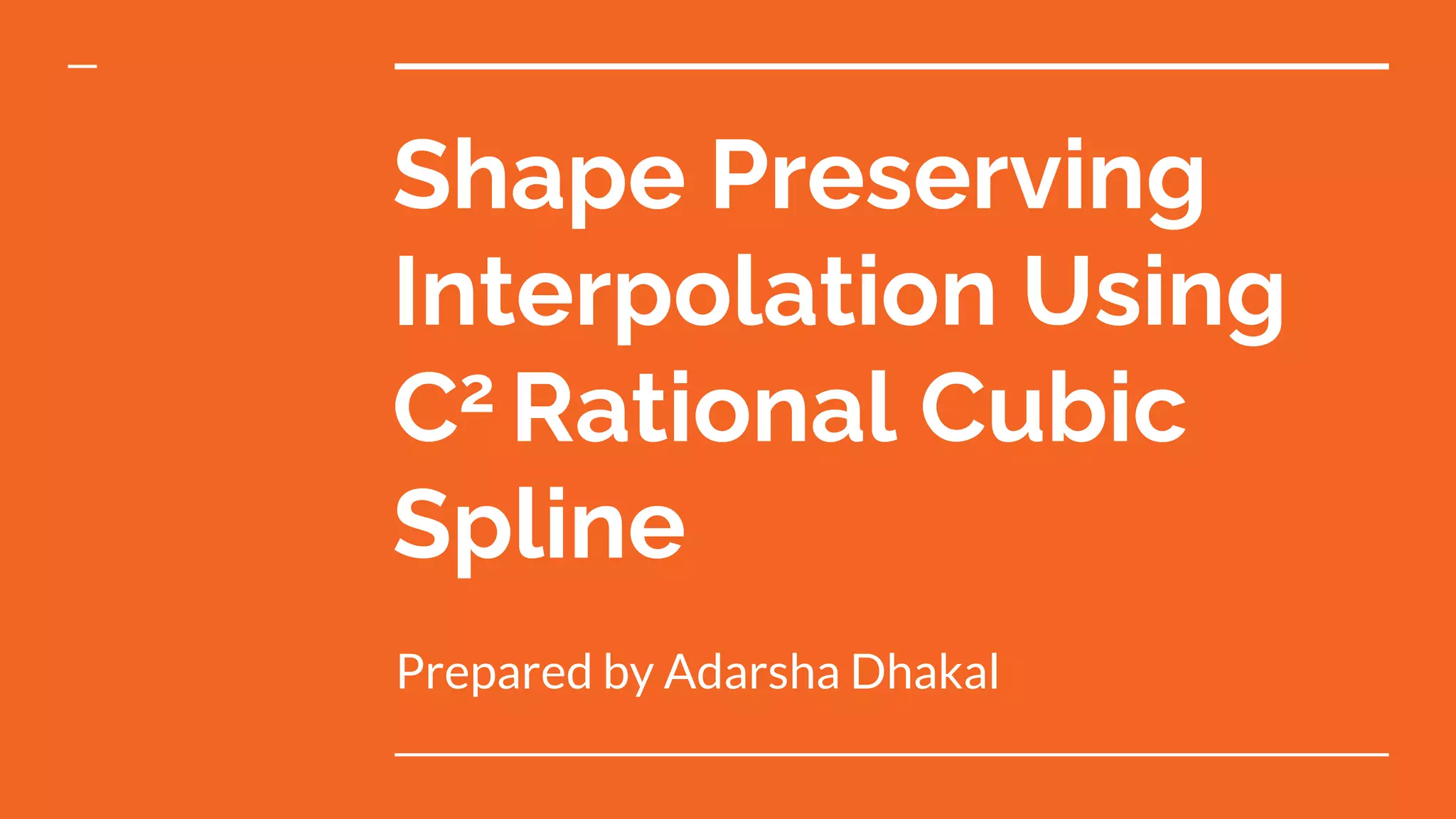 Shape Preserving Interpolation Using C2 Rational Cubic Spline | PPT