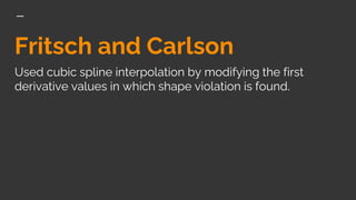 Shape Preserving Interpolation Using C2 Rational Cubic Spline | PPT
