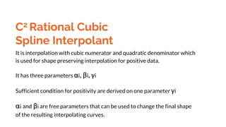 Shape Preserving Interpolation Using C2 Rational Cubic Spline | PPT