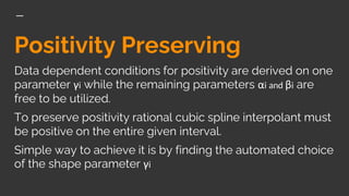 Shape Preserving Interpolation Using C2 Rational Cubic Spline | PPT