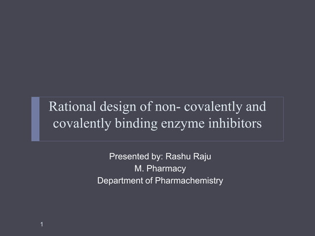 Rational design of non- covalently and covalently binding.pptx | Chemistry | Science