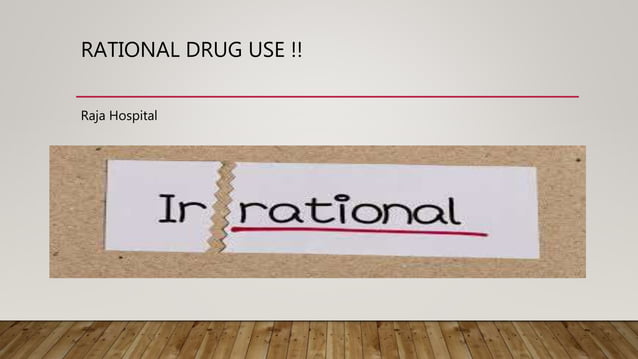 Rational drug use | PPTX | Pharmaceutical Drugs | Medical Health