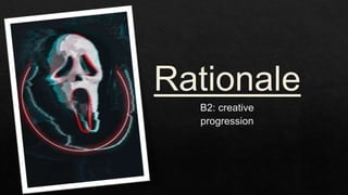 Rationale.pptx - B2 creative progression.pptx