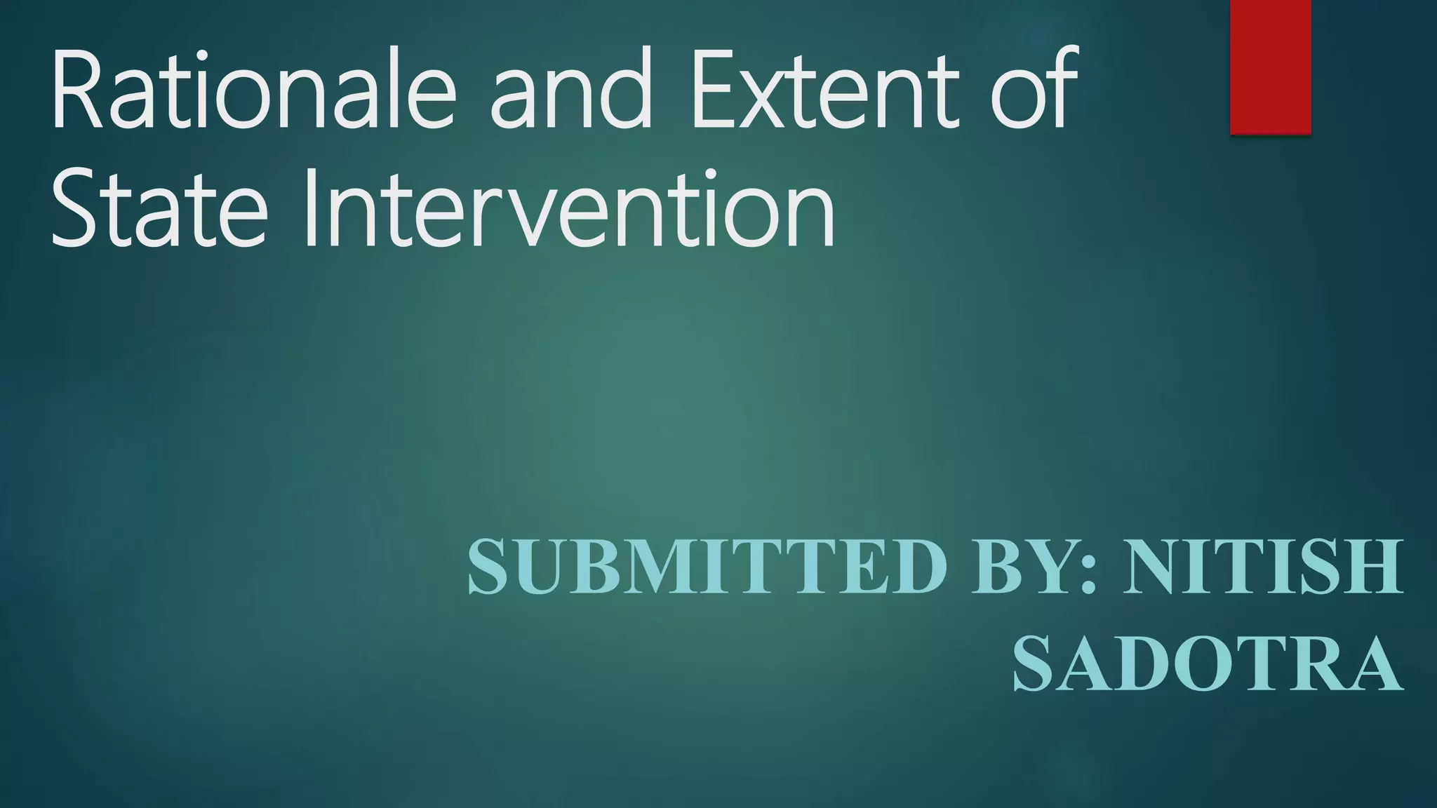 Rationale and extent of state intervention | PPTX