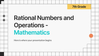 Rational Numbers and Operations - Mathematics - 7th Grade by Slidesgo.pptx