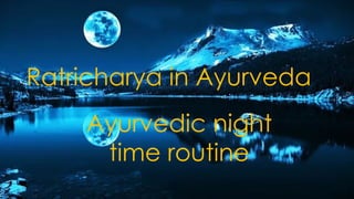 Ratricharya according to ayurveda along with day and night pattern in ...