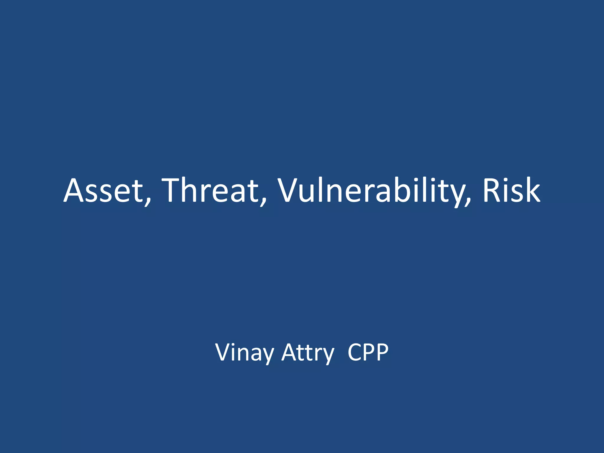 Asset, Threat, Vulnerability, Risk | PPSX Asset, Threat, Vulnerability, Risk | PPSX
