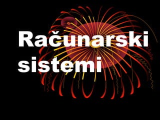 Računarski sistemi | PPT