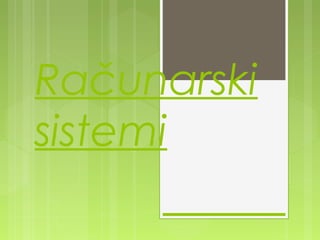 Računarski sistemi | PPT