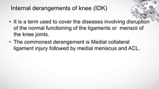 Internal_derangements_of_Knee.pptx in orthopaedics | PPTX