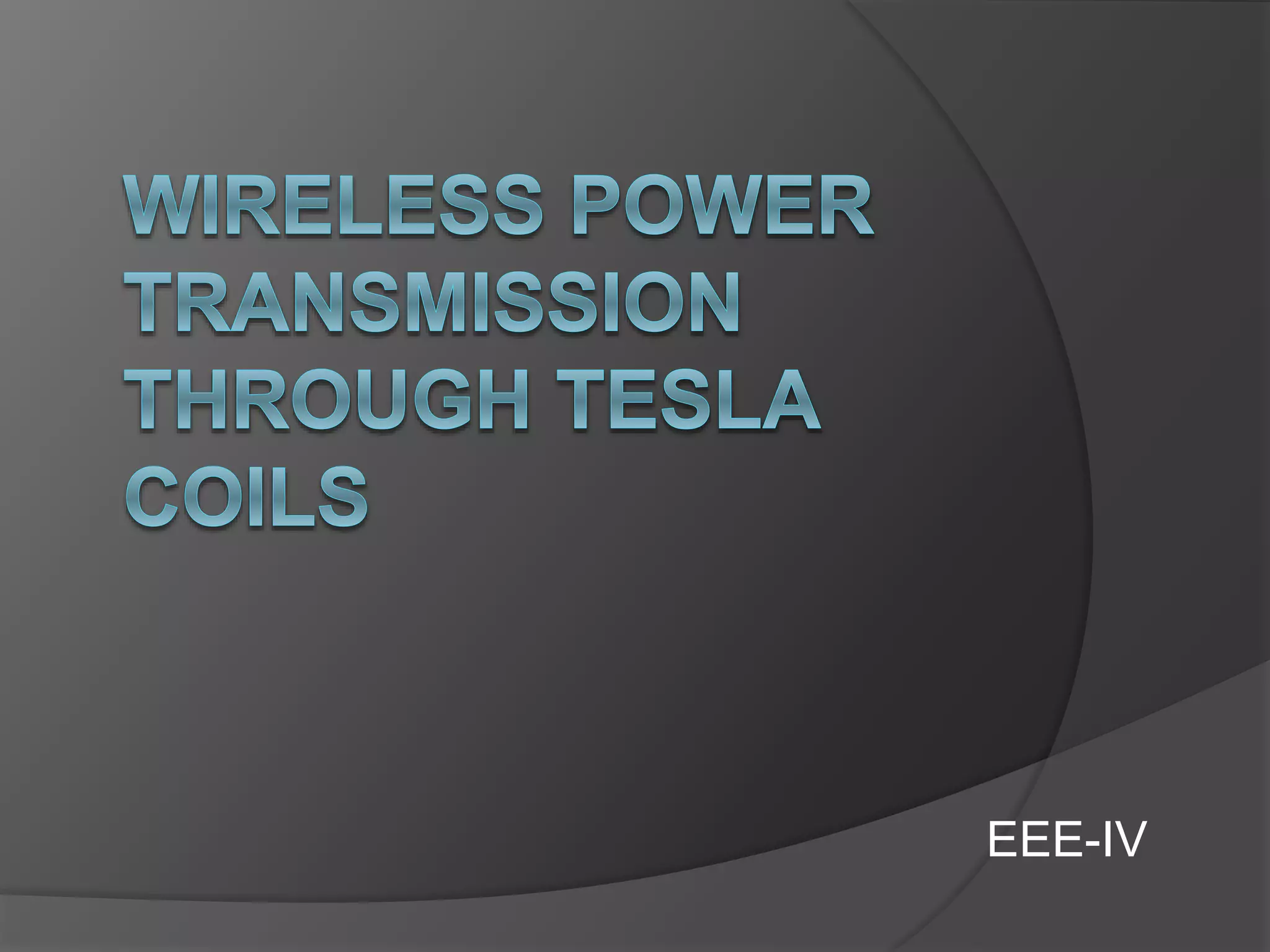 Wireless Power Transmission through TESLA COILS | PPTX