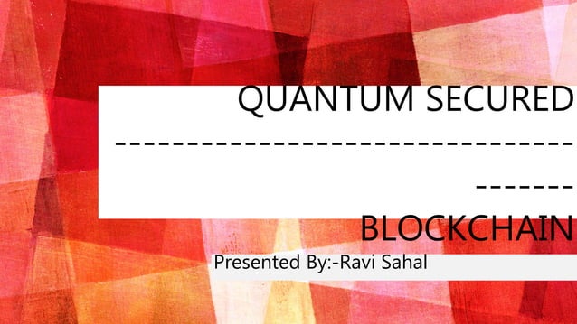 Quantum Secured Blockchain | PPTX | Information and Network Security ...