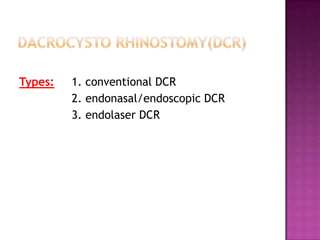 DACROCYSTORHINOSTOMY(D.C.R.)by dr.ravindra | PPTX