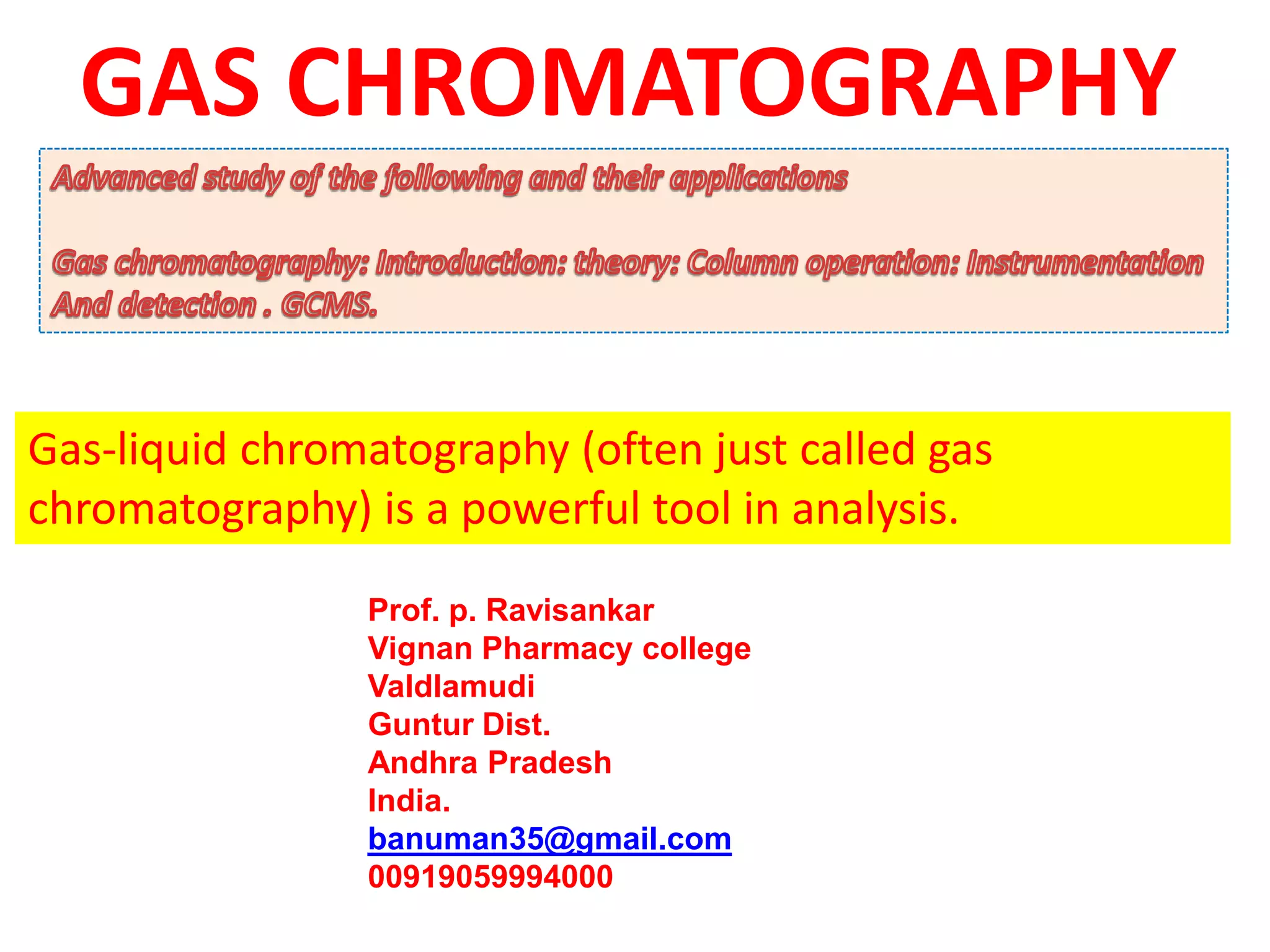 GAS CHROMATOGRAPHY FOR B.PHARM AND M.PHARM STUDENTS BY P.RAVISANKAR. | PPTX
