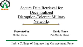 Secure Data Retrieval for Decentralized Disruption-Tolerant Military Networks | PPT