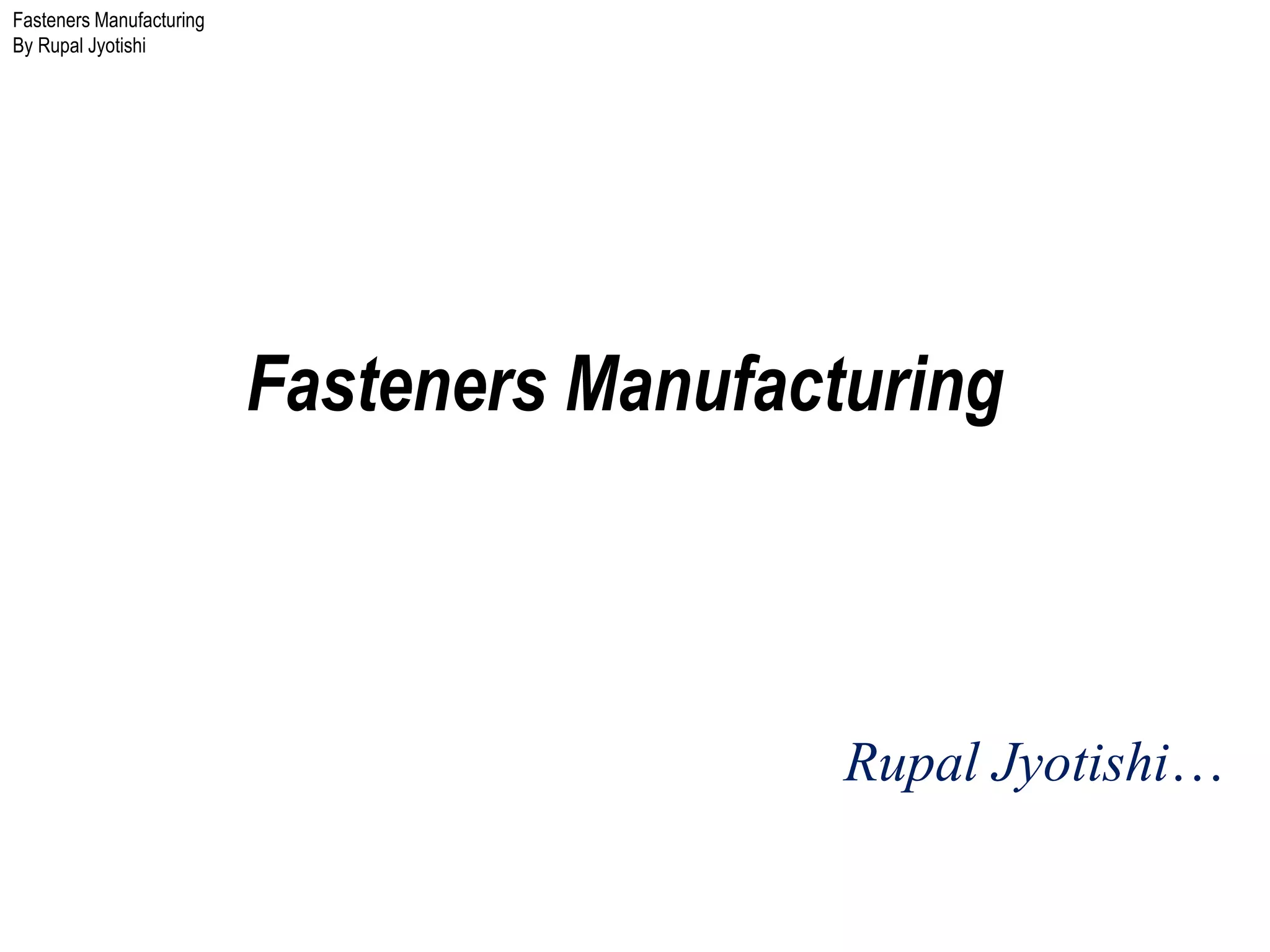 Raw Material Handling in Fasteners Manufacturing Process by Rupal ...