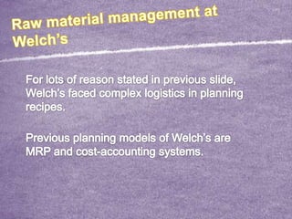 Raw material management at welch’s | PPTX
