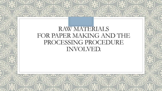 raw materials for paper making and the processing procedure involved..pptx | Woodworking | Arts ...