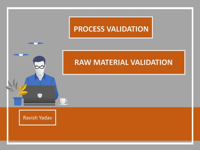 Raw material validation- process validation | PPTX