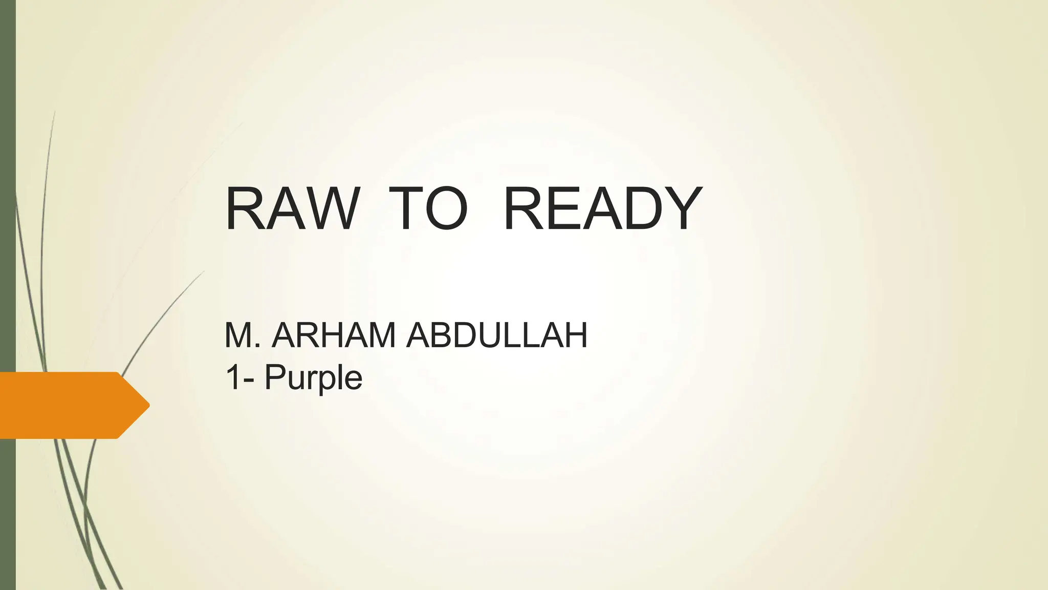Raw to Ready by Arham Abdullah, Class 1- purple.pptx
