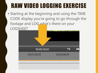 COMM 106 RAW VIDEO LOGGING EXERCISE | PPTX