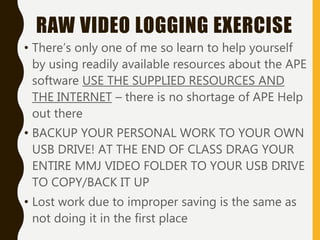 COMM 106 RAW VIDEO LOGGING EXERCISE | PPTX