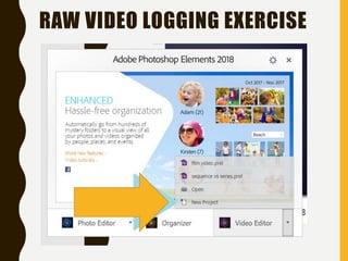 COMM 106 RAW VIDEO LOGGING EXERCISE | PPTX