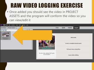 COMM 106 RAW VIDEO LOGGING EXERCISE | PPTX