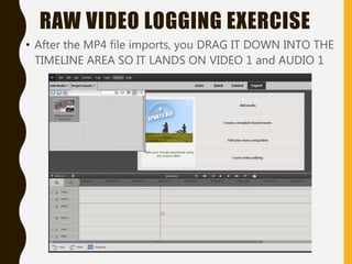 COMM 106 RAW VIDEO LOGGING EXERCISE | PPTX