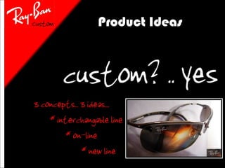 Ray Ban Custom - Product Concept Presentation | PPT | Business ...