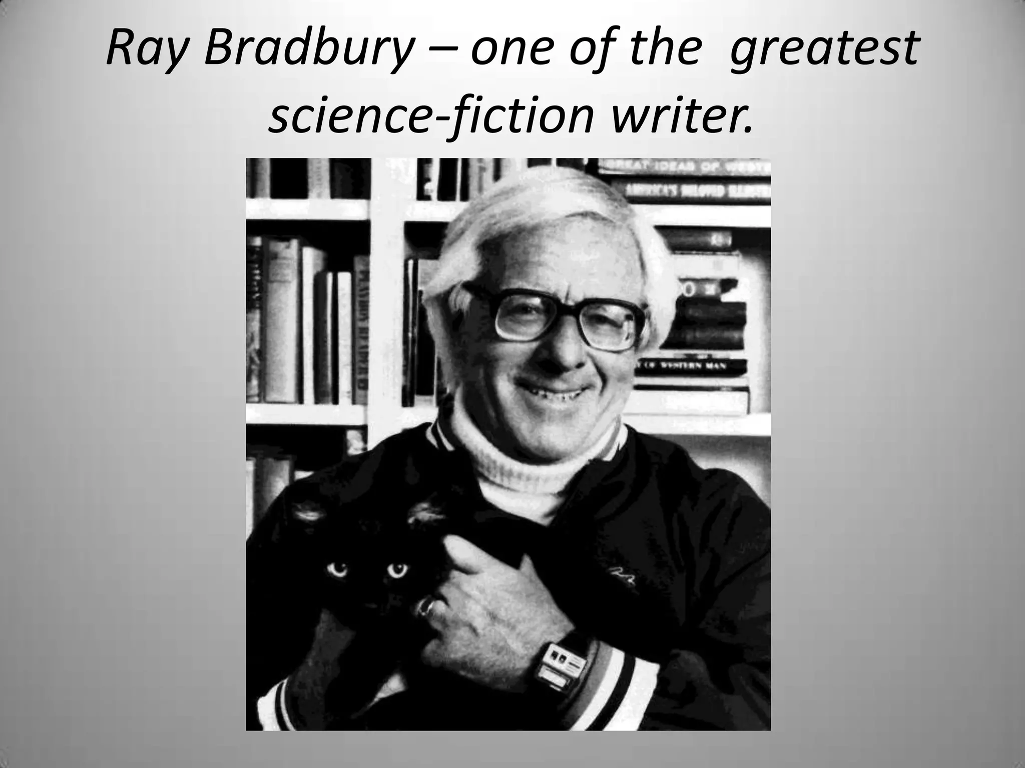 Ray bradbury – one of the greatest science fiction | PPTX