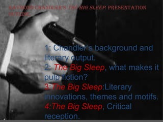 Raymond Chandler's The Big Sleep | PPTX | Fiction | Books and Literature
