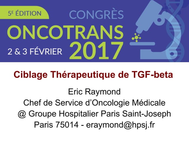 ONCOTRANS 2017 - Eric Raymond - TGF-beta inhibition | PDF