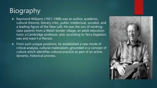 Raymond_willams. Phd scholar Amna farooqpptx | PPTX