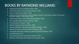 Raymond_willams. Phd scholar Amna farooqpptx | PPTX