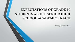 EXPECTATIONS OF GRADE 10 STUDENTS ABOUT SENIOR HIGH SCHOOL ACADEMIC ...