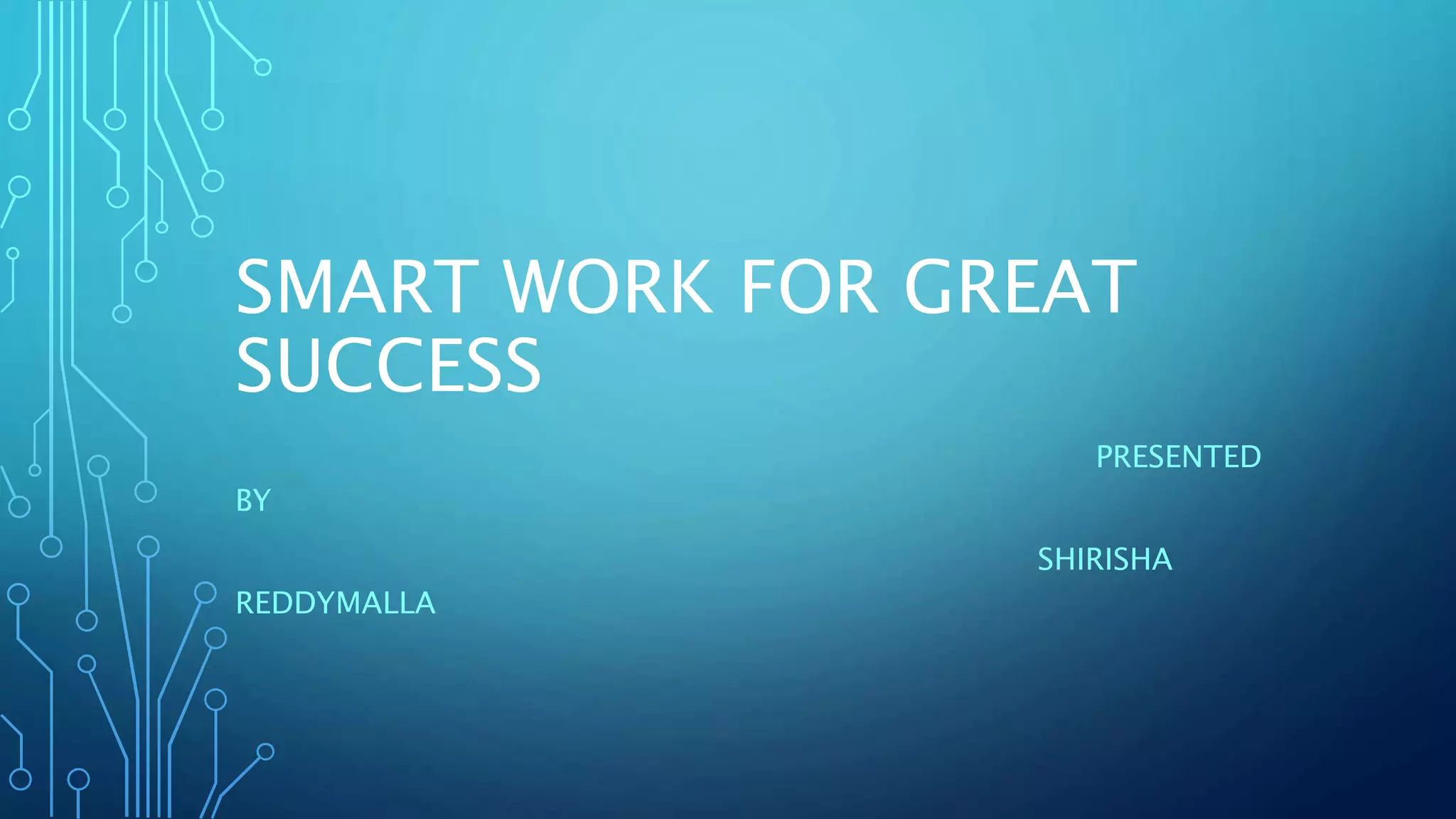 SMART WORK FOR GEAT SUCCESS (SHIRISHA REDDYMALLA) | PPTX