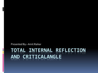 Total Internal Reflection and Critical Angle | PPTX