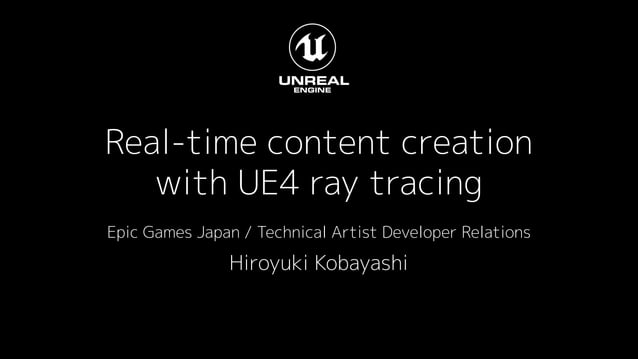 Real-time content creation with UE4 ray tracing | PPT