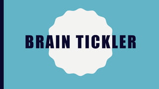 Brain Tickler | PPT