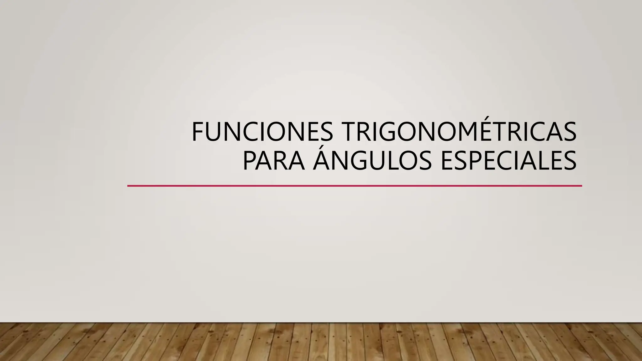 Razones trigonométricas para ángulos especiales.ppt