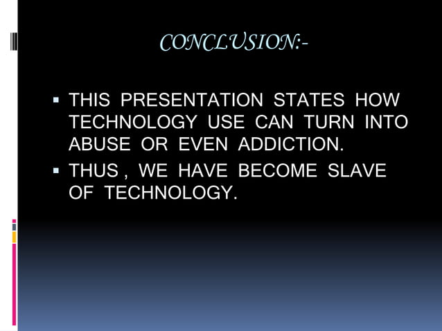 HAVE WE BECOME SLAVES OF TECHNOLOGY | PPTX