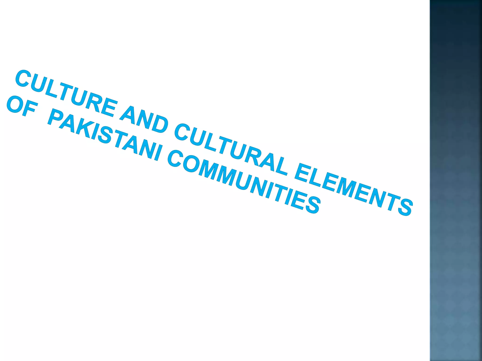 culture and cultural element of a Pakistani community | PPTX