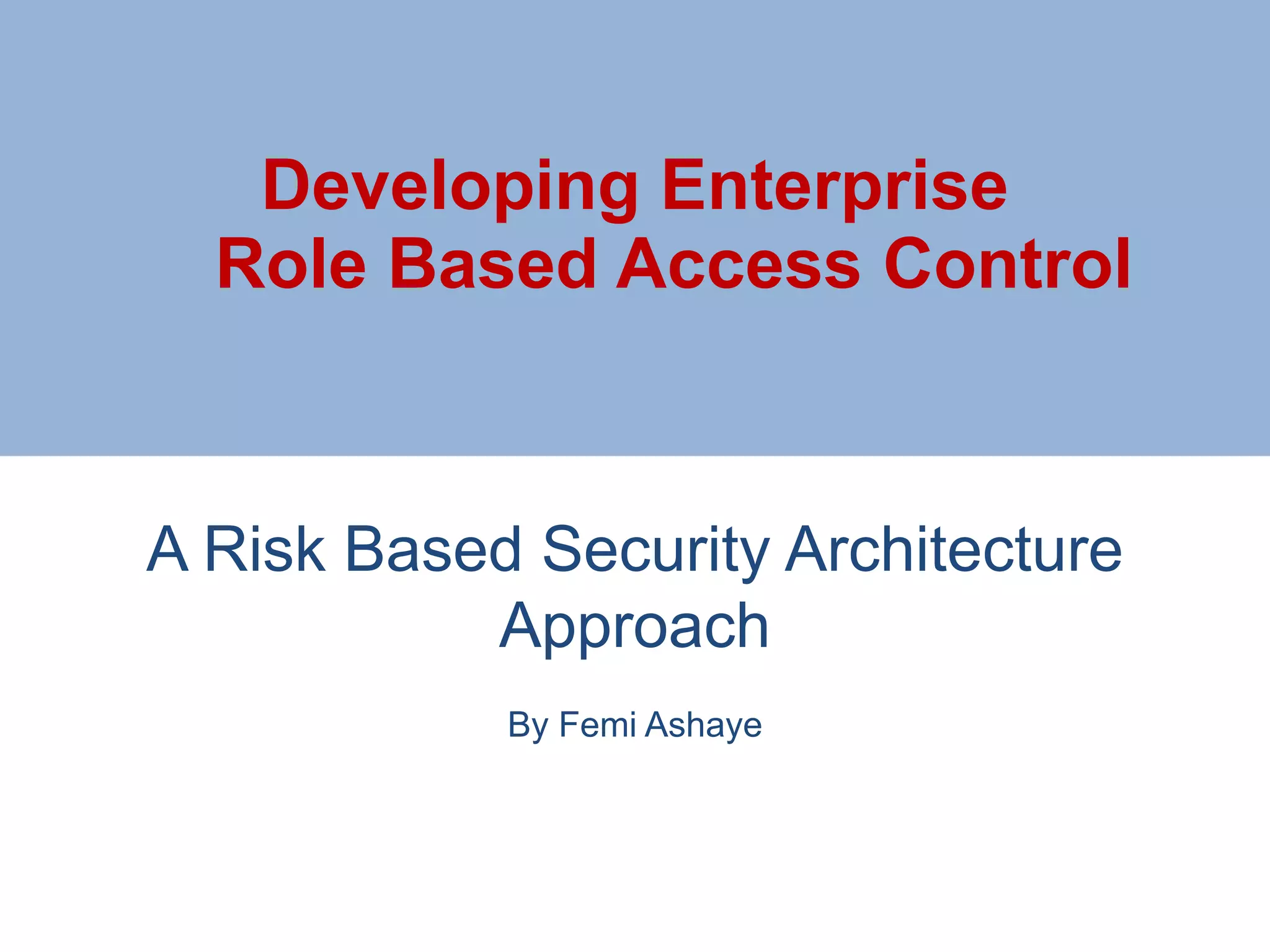 E-RBAC Development - A Risk Based Security Architecture Approach | PPT