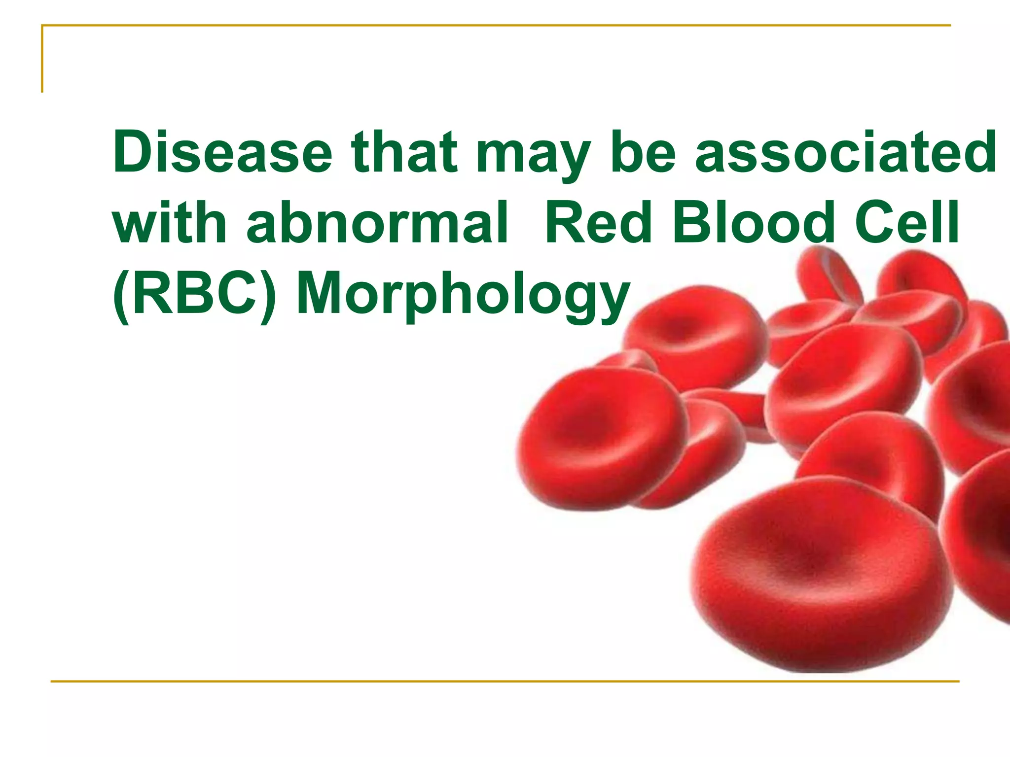 RBC morphology and Disease that may be associated with abnormal ...