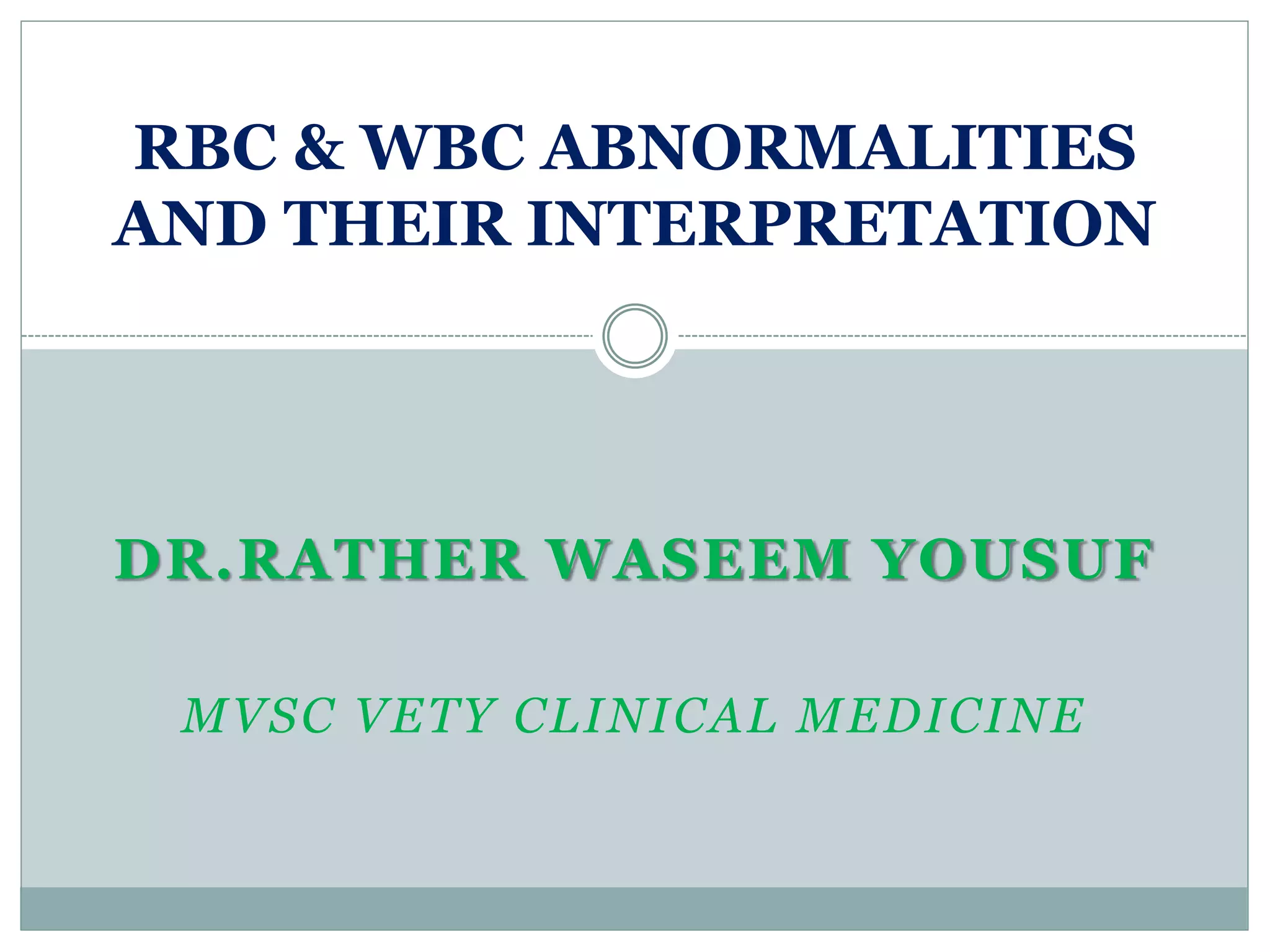 RBC & WBC abnormalities and their interpretation | PPTX