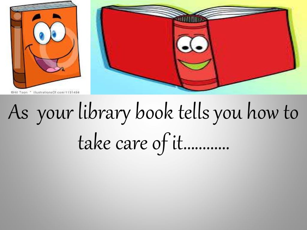 HOW TO TAKE CARE OF BOOKS OVER LIBRARY