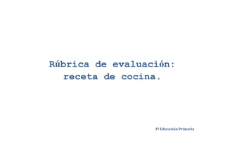Rúbrica receta cocina presentación | DOCX